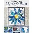 Stitched Photo Mosaic Quilting: A Unique Grid Technique for Piecing Images into Beautiful Quilts ...