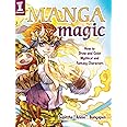 Manga Magic: How to Draw and Color Mythical and Fantasy Characters ...