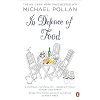In Defence of Food: The Myth of Nutrition and the Pleasures of Eating ...