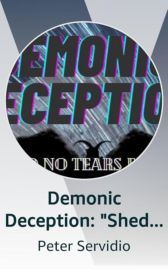 Demonic Deception:"Shed no Tears for Me" | Kindle Vella