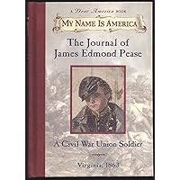 The Journal of James Edmond Pease: A Civil War Union Soldier, Virginia, 1863 (My Name is America ...