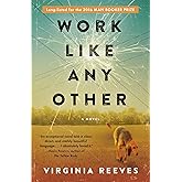 Work Like Any Other: A Novel: Reeves, Virginia: 9781501112492: Amazon ...