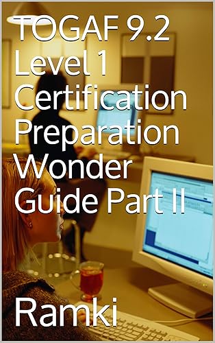TOGAF 9.2 Level 1 Certification Preparation Wonder Guide Part II (TOGAF ...