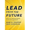 Amazon.com: Lead from the Future: How to Turn Visionary Thinking Into ...