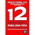 12 PRINCÍPIOS PARA UMA VIDA EXTRAORDINÁRIA : VIEIRA, PAULO: Amazon.com.br: Livros