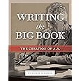 Amazon.com: Writing the Big Book: The Creation of A.A.: 9781949481280 ...