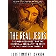 The Real Jesus: The Misguided Quest for the Historical Jesus and the ...
