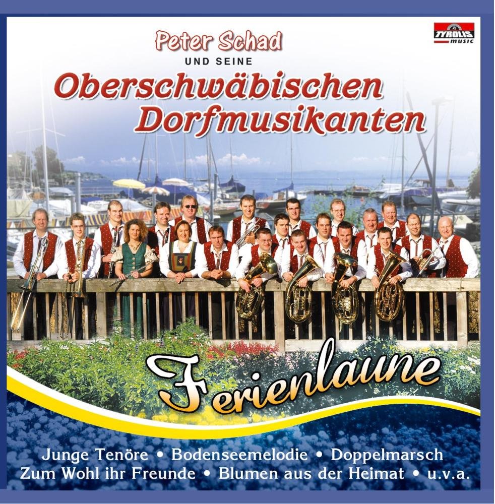 Ferienlaune - Peter Schad und seine Oberschwäbischen Dorfmusikanten ...