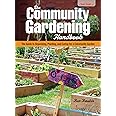 The Community Gardening Handbook: The Guide to Organizing, Planting ...