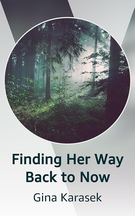 Finding Her Way Back to Now | Kindle Vella