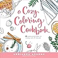 Amazon.com: A Cozy Coloring Cookbook: 40 Simple Recipes to Cook, Eat ...