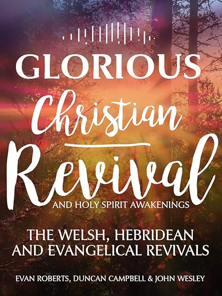 Watch Glorious Christian Revival & Holy Spirit Awakenings: The Welsh ...