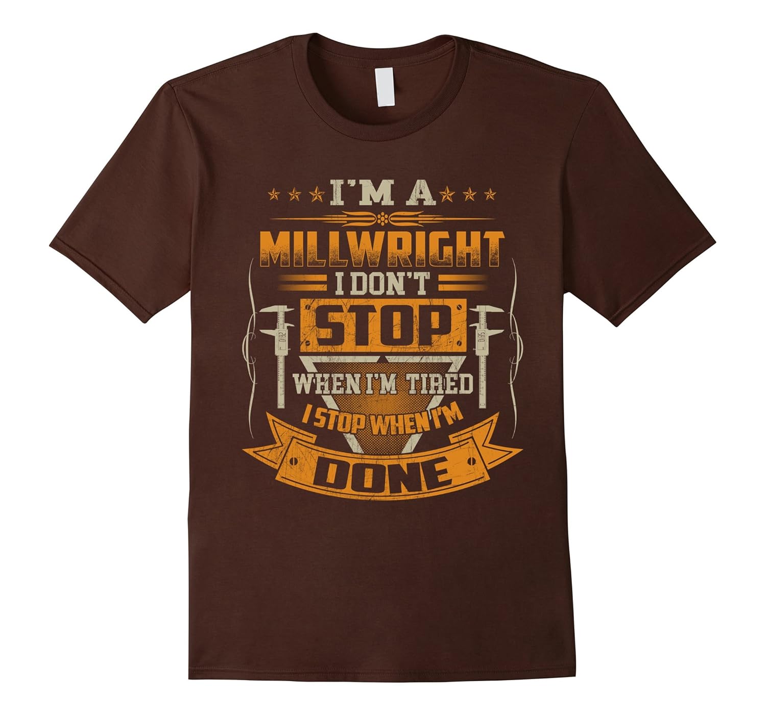 I’m A Millwright I Don’t Stop T-Shirt