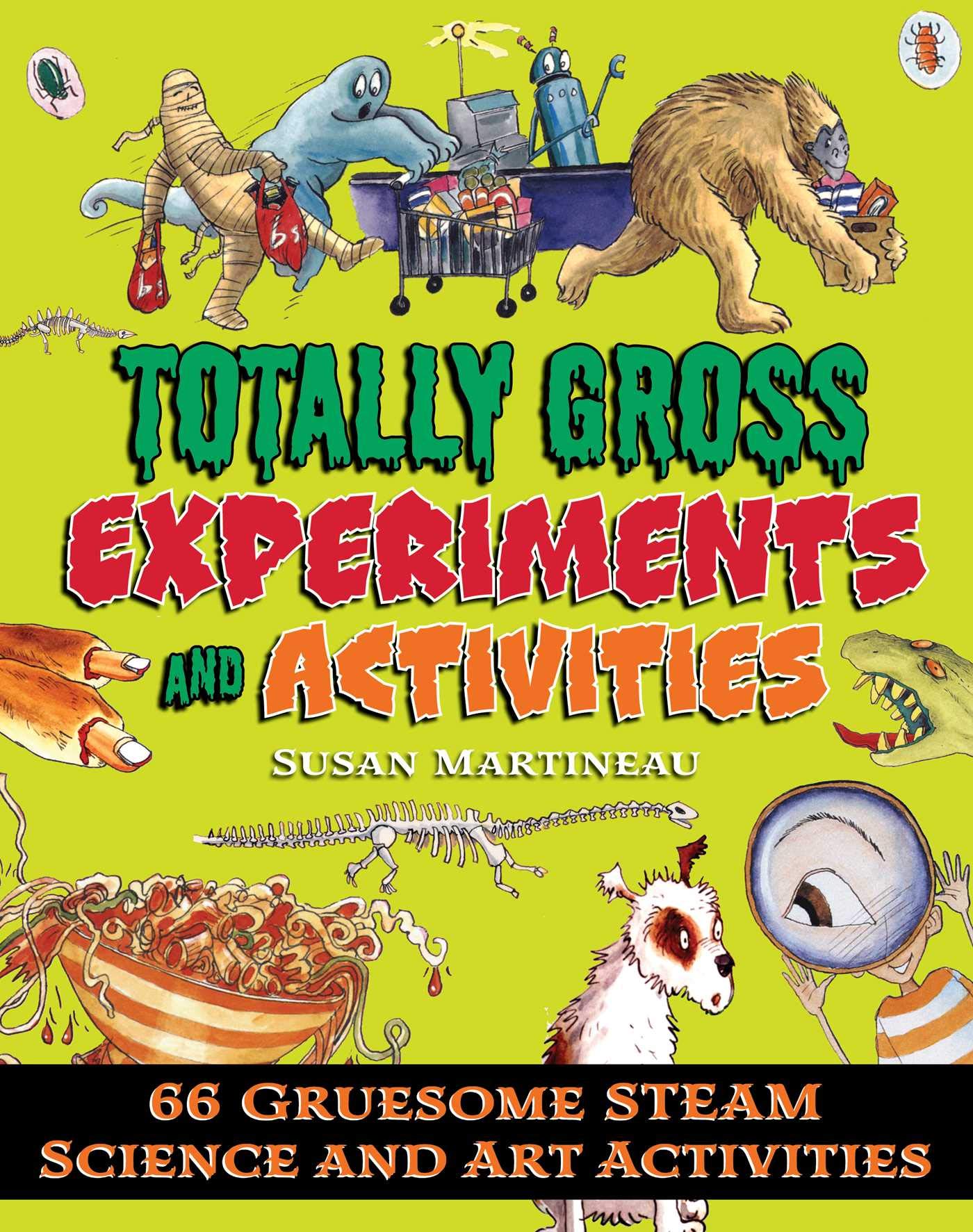 Totally Gross Experiments and Activities – starkidslearn.com