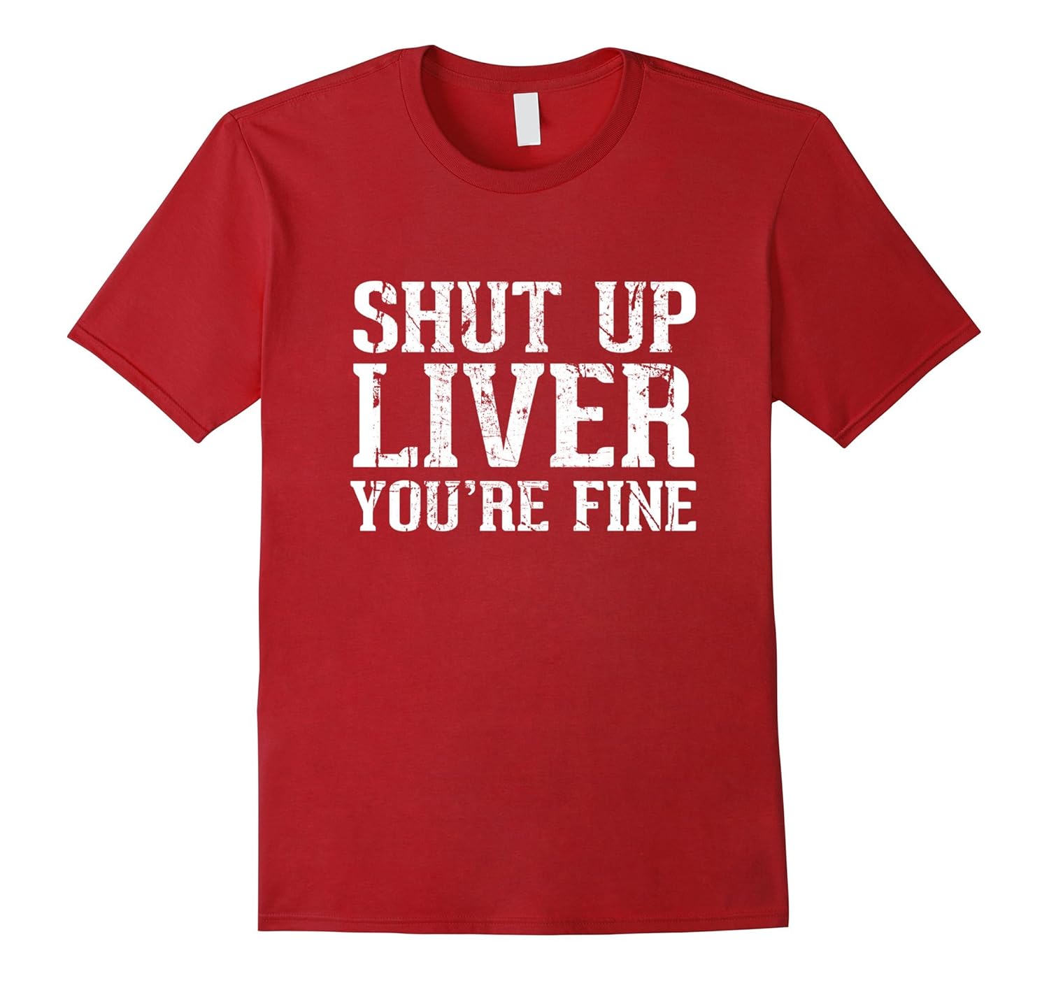 Shut Up Liver You’re Fine T-Shirt Retro Vintage Design