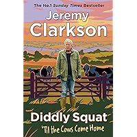 Diddly Squat: ‘Til The Cows Come Home: The No 1 Sunday Times Bestseller 2022: Clarkson, Jeremy ...