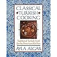 Classical Turkish Cooking: Traditional Turkish Food for the American ...