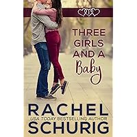 Three Girls and a Baby - Kindle edition by Schurig, Rachel. Literature ...