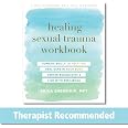 Healing Sexual Trauma Workbook: Somatic Skills to Help You Feel Safe in ...