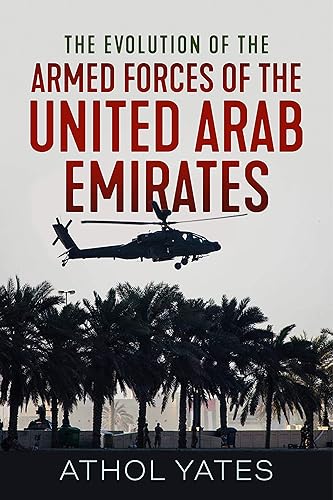 The Evolution of the Armed Forces of the United Arab Emirates (Modern ...