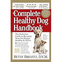 The Complete Healthy Dog Handbook: The Definitive Guide to Keeping Your ...