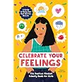 Celebrate Your Body (and Its Changes, Too!): The Ultimate Puberty Book ...