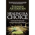 Healing Is a Choice: 10 Decisions That Will Transform Your Life and 10 ...