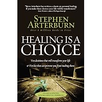 Healing Is a Choice: 10 Decisions That Will Transform Your Life and 10 ...