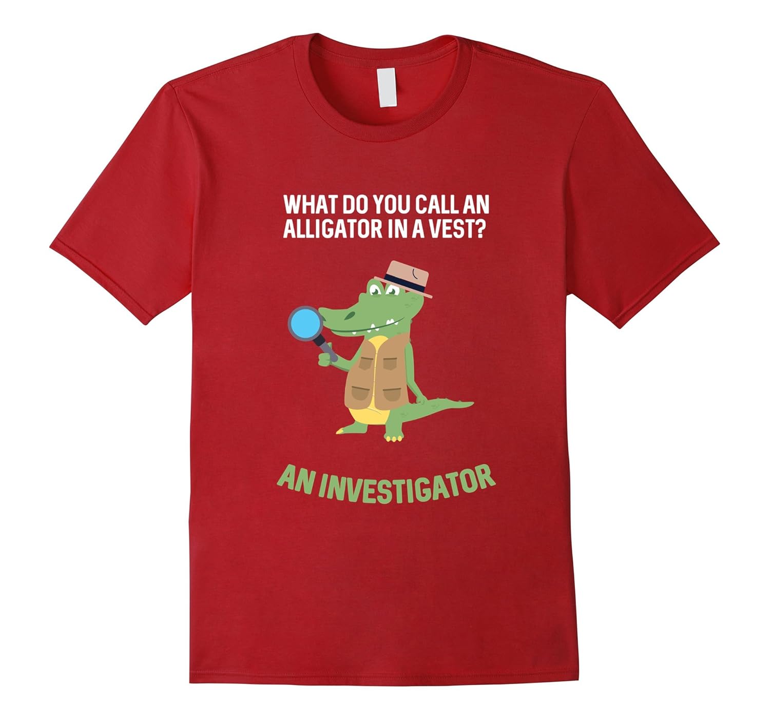 What Do You Call Alligator In A Vest Investigator T Shirt 4LVS