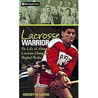 Lacrosse Warrior: The Life of Mohawk Lacrosse Champion Gaylord Powless ...