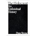 The Holocaust: An Unfinished History: Stone, Dan: 9780063349032: Amazon ...
