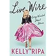 Live Wire: Long-Winded Short Stories: Ripa, Kelly: 9780063073302 ...