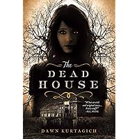 Amazon.com: The Dead House: 9780316298674: Kurtagich, Dawn: Books