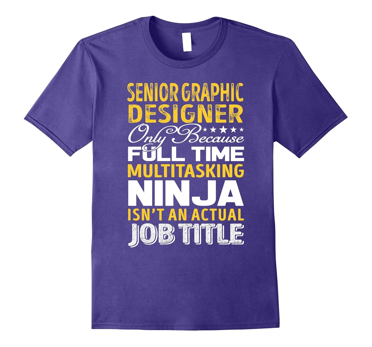 Senior Graphic Designer Is Not An Actual Job Title TShirt TJ Theteejob
