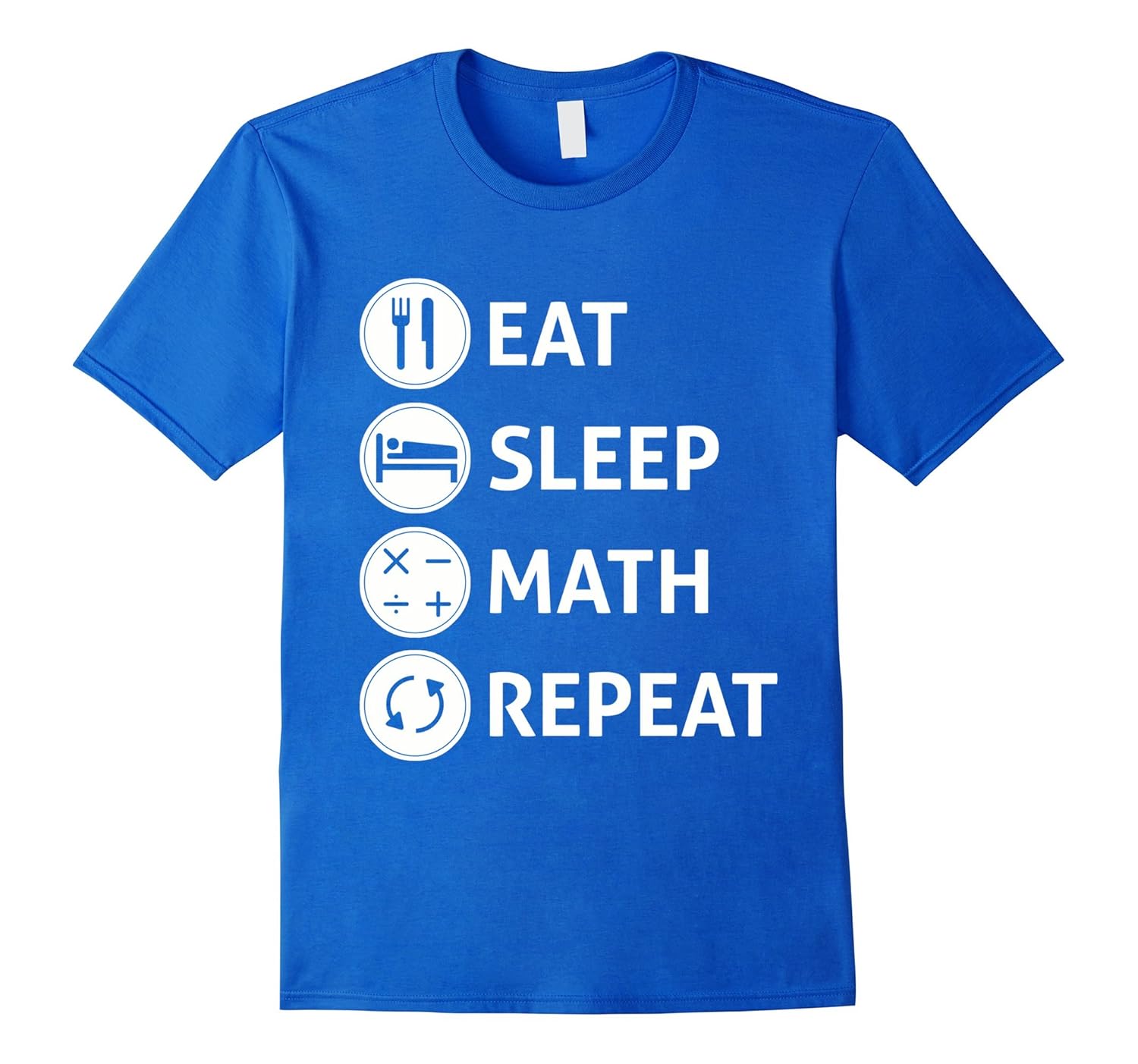 Eat Sleep Math Repeat T-shirt-CL – Colamaga