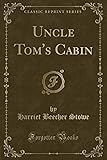 Uncle Tom's Cabin (Wordsworth Classics): Amazon.co.uk: Harriet Beecher Stowe, Dr Keith Carabine ...