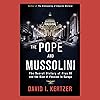 The Pope and Mussolini: The Secret History of Pius XI and the Rise of ...
