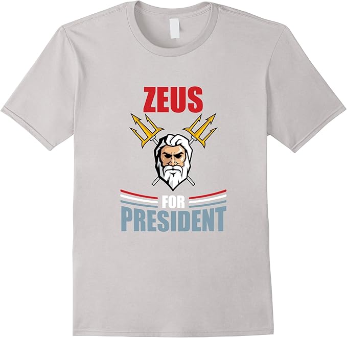 Amazon.com: Zeus T-Shirt: Zeus For President Shirt (Zeus Tee): Clothing