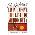 Living Above the Level of Mediocrity: Swindoll, Charles R ...