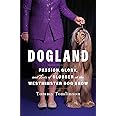 Dogland: Passion, Glory, and Lots of Slobber at the Westminster Dog ...