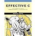Effective C: An Introduction to Professional C Programming: Seacord, Robert C.: 9781718501041 ...