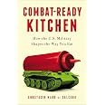 Combat-Ready Kitchen: How the U.S. Military Shapes the Way You Eat ...