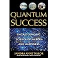 Quantum Success: The Astounding Science of Wealth and Happiness: Taylor ...
