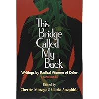 This Bridge Called My Back: Writings by Radical Women of Color: Cherrie ...