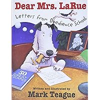 Dear Mrs. LaRue: Letters From Obedience School (LaRue Books): Teague ...