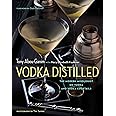 Vodka Distilled: The Modern Mixologist on Vodka and Vodka Cocktails: Abou-Ganim, Tony, Faulkner ...