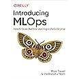 Amazon.com: Introducing MLOps: How to Scale Machine Learning in the Enterprise: 9781492083290 ...