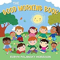 The Good Morning Book: Morrison, Robyn Polansky, Alonso, Denis ...