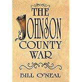Wyoming Range War: The Infamous Invasion of Johnson County: Davis, John ...