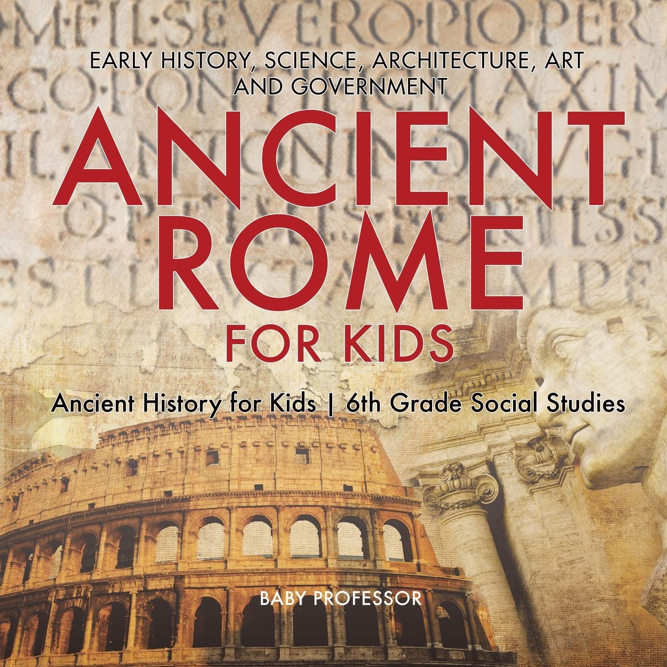 Ancient Rome For Kids - Early History, Science, Architecture, Art And ...